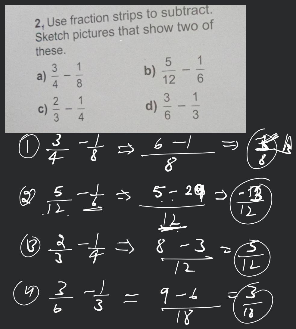2, Use fraction strips to subtract. Sketch pictures that show two of thes..
