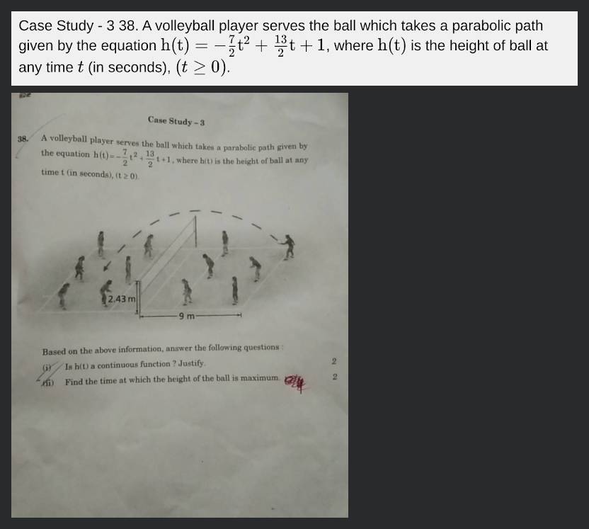 Case Study -3 A volleyball player serves the ball which takes a parabolic..