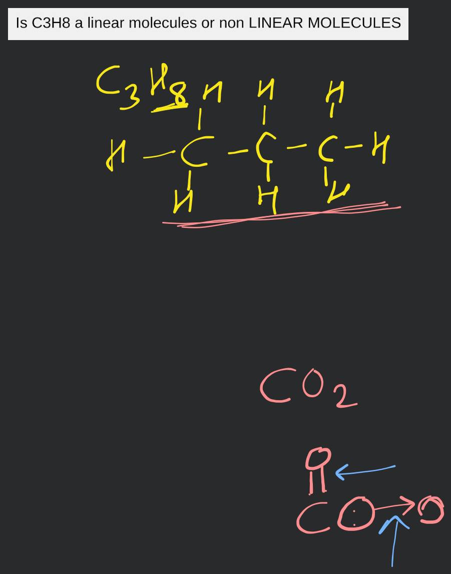 Is C3H8 a linear molecules or non LINEAR MOLECULES | Filo
