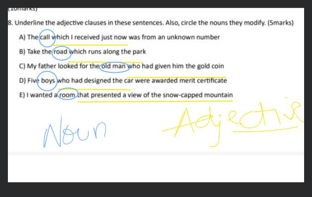 Underline the adjective clauses in these sentences. Also, circle the noun..