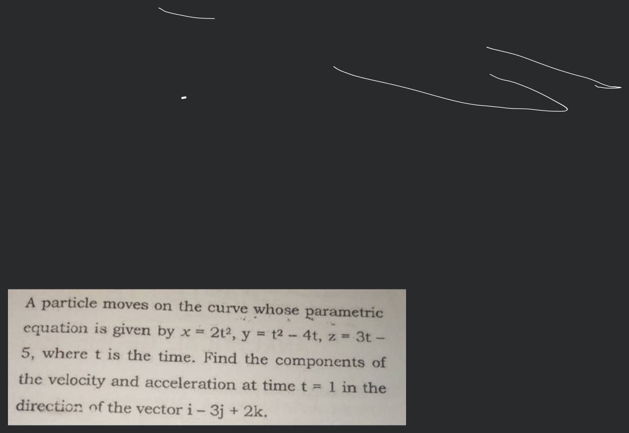 A Particle Moves On The Curve Whose Parametric Equation Is Given By X2t2
