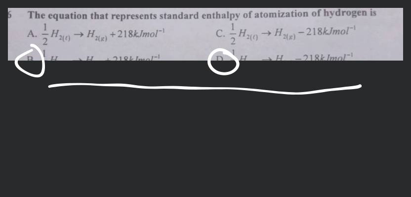 6 The equation that represents standard enthalpy of atomization of hydrog..