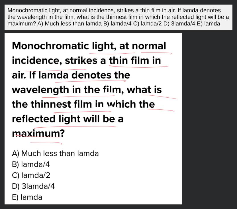 Monochromatic light, at normal incidence, strikes a thin film in air. If