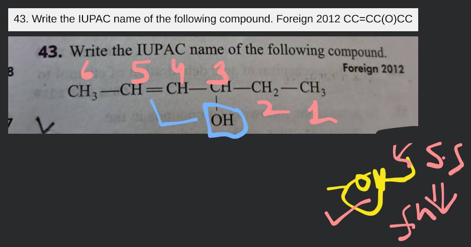 43. Write the IUPAC name of the following compound. Foreign 2012 CC=CC(..