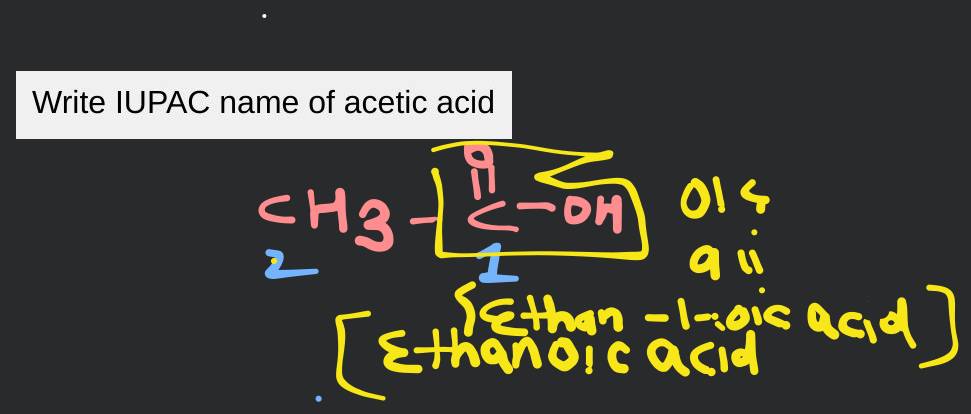 Write IUPAC name of acetic acid | Filo