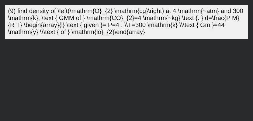 (9) find density of \left(\mathrm{O}_{2} \mathrm{cg}\right) at 4 \mathrm{..