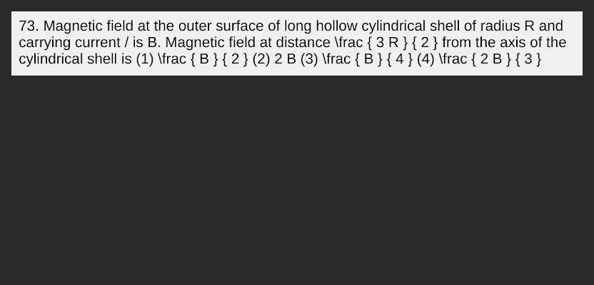 73. Magnetic field at the outer surface of long hollow cylindrical shell