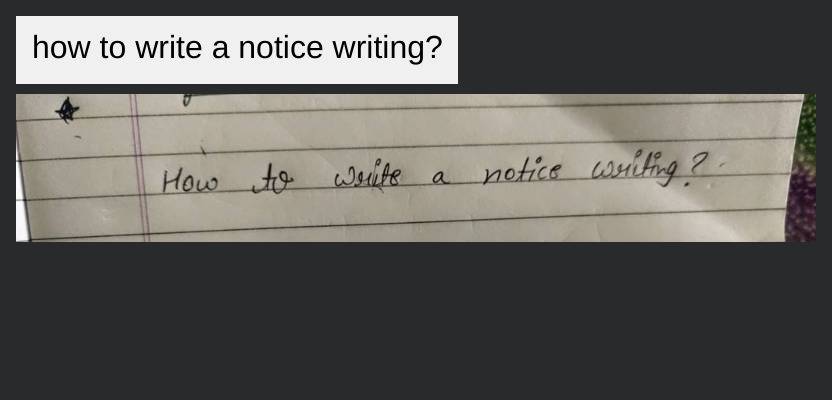 How to writs a notice writing? | Filo