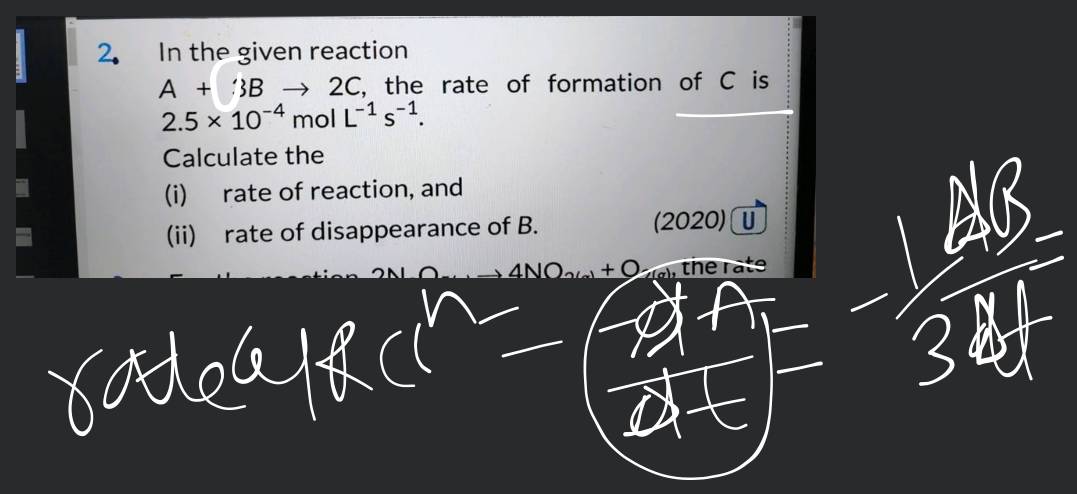 2. In the given reactionA+3B→2C, the rate of formation of C is 2.5×10−4