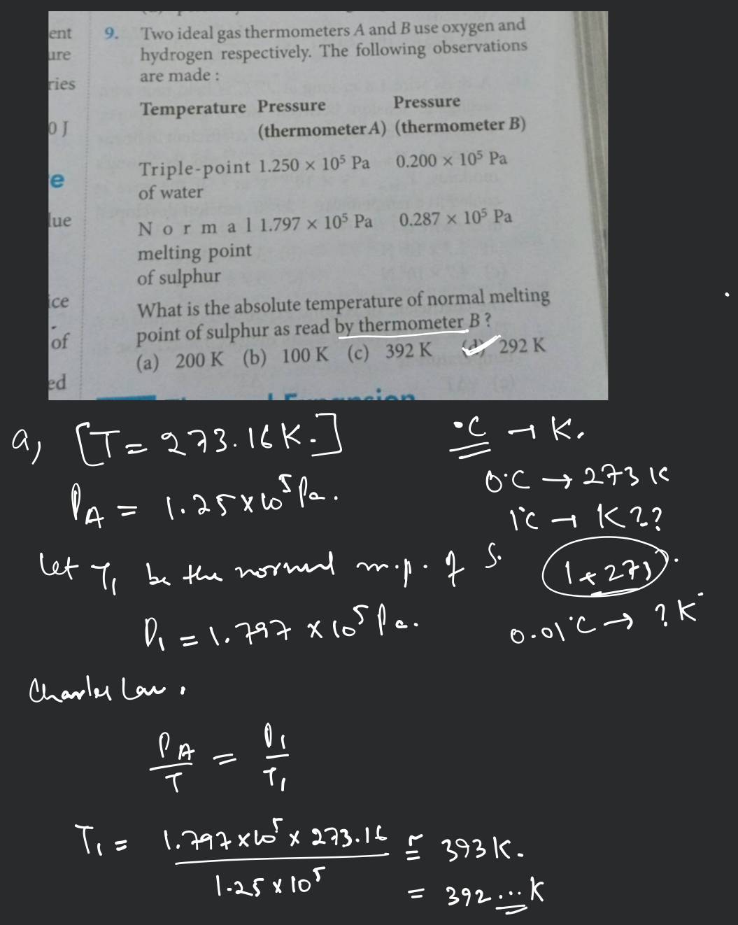 Two ideal gas thermometers A and B use oxygen and hydrogen respectively.
