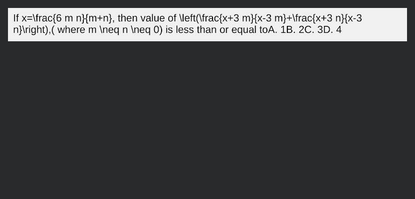 If x=\frac{6 m n}{m+n}, then value of \left(\frac{x+3 m}{x-3 m}+\frac{x+3..