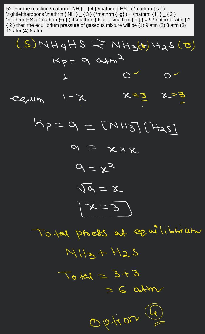 52. For the reaction \mathrm { NH } _ { 4 } \mathrm { HS } ( \mathrm { s