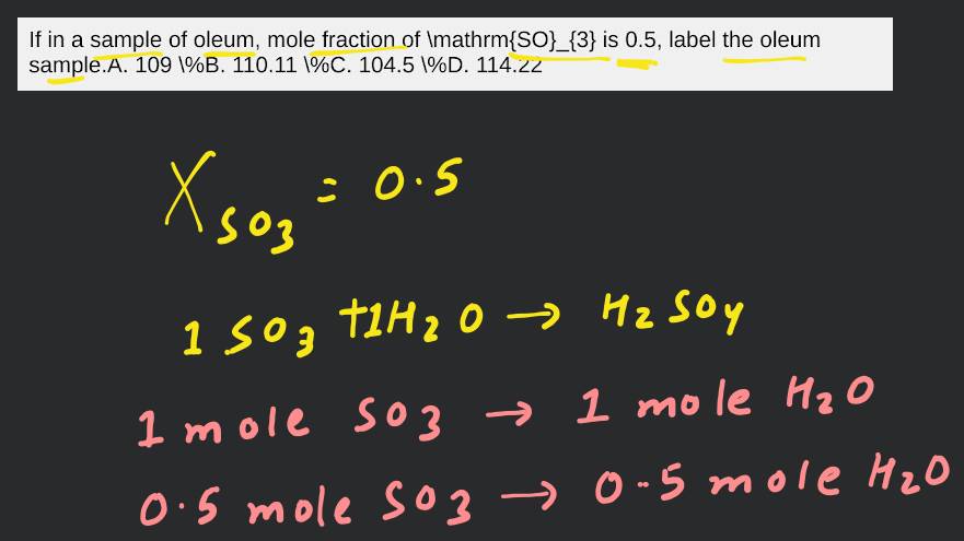 If in a sample of oleum, mole fraction of \mathrm{SO}_{3} is 0.5, label t..