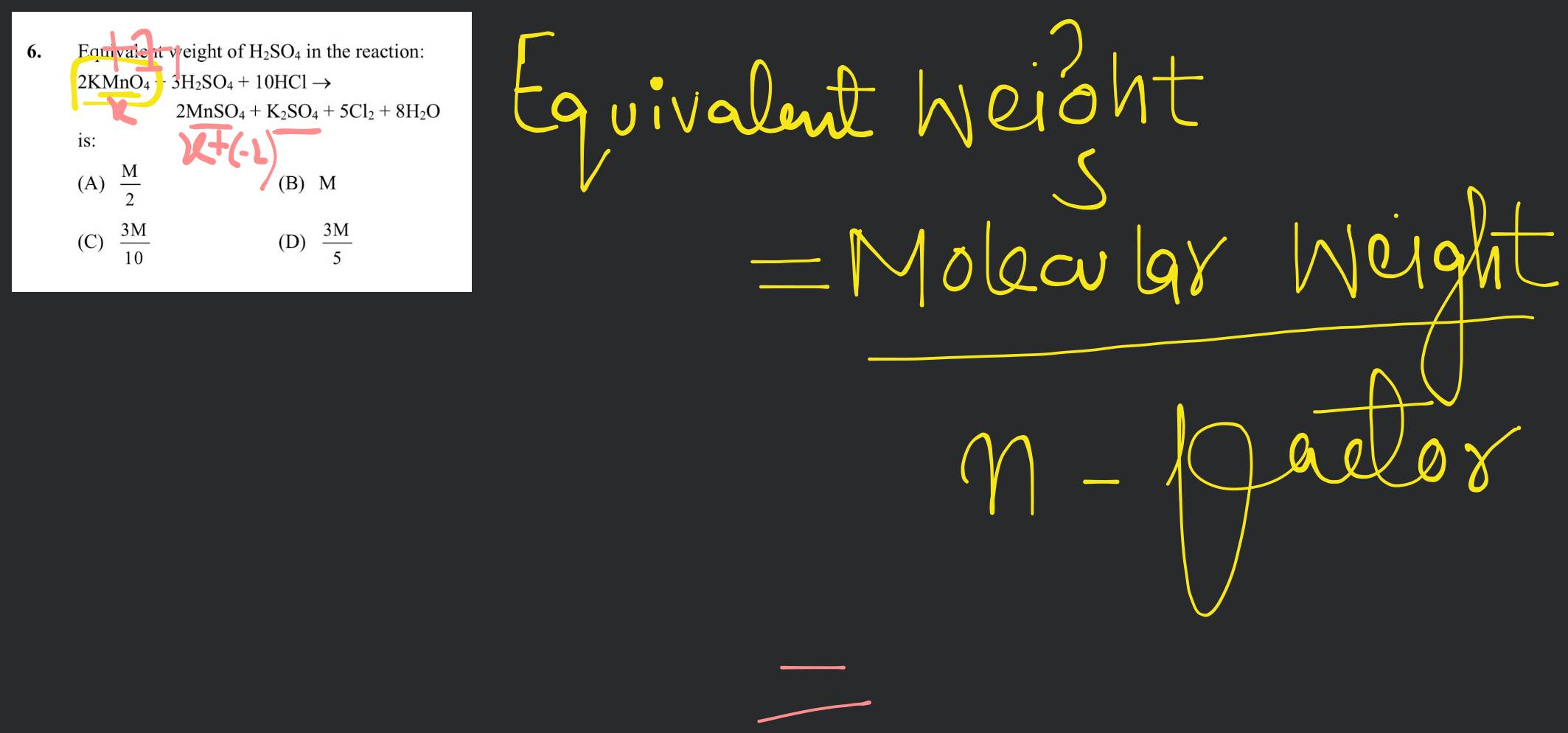 The equivalent weight of H_{2}SO_{4} in the reaction:2KMnO_{4} + 3H_{2}SO..