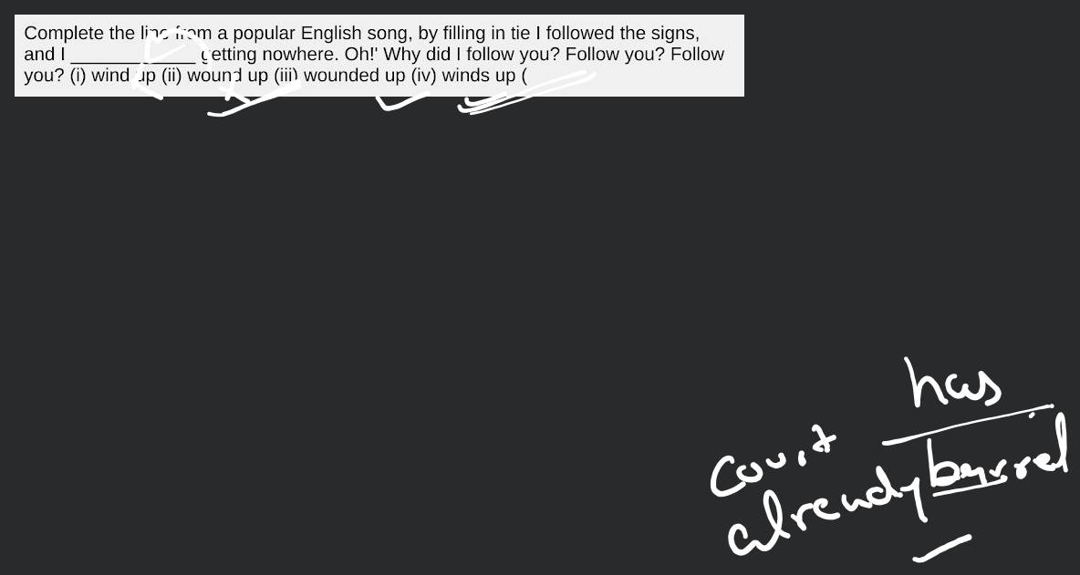 Complete the line from a popular English song, by filling in tie I follow..