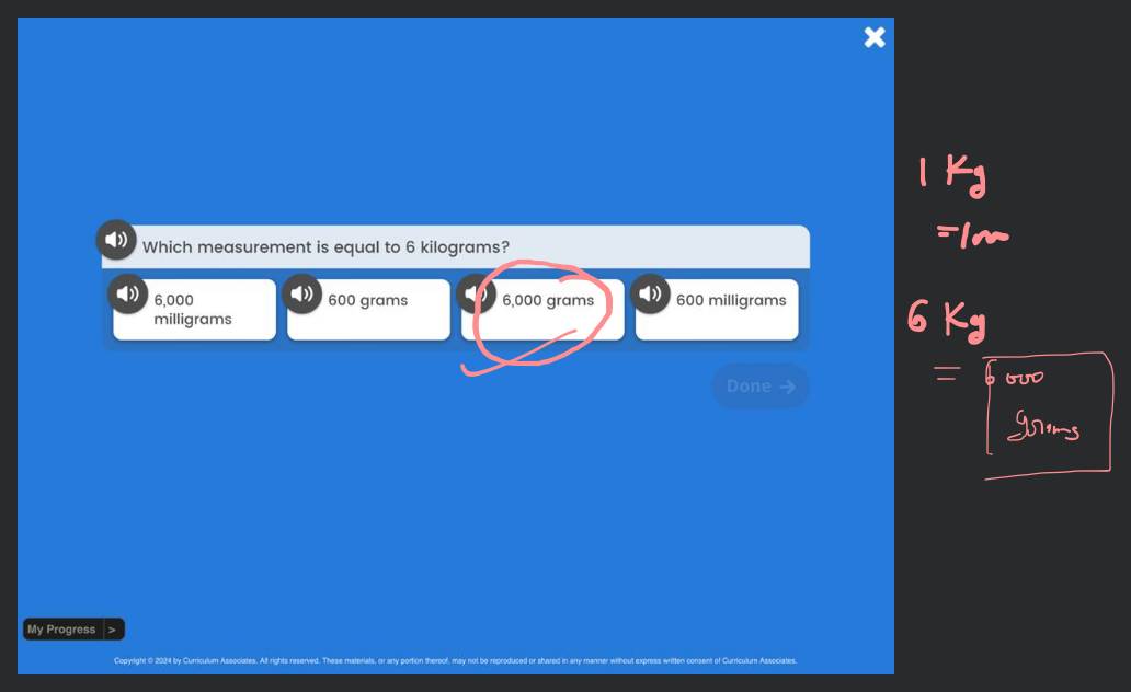 Which measurement is equal to 6 kilograms?-1)6,000600 grams6,000 gram..