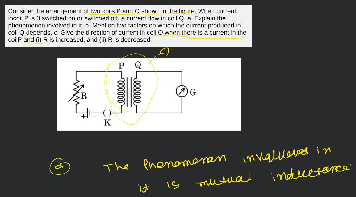 Consider the arrangement of two coils P and Q shown in the figure. When c..