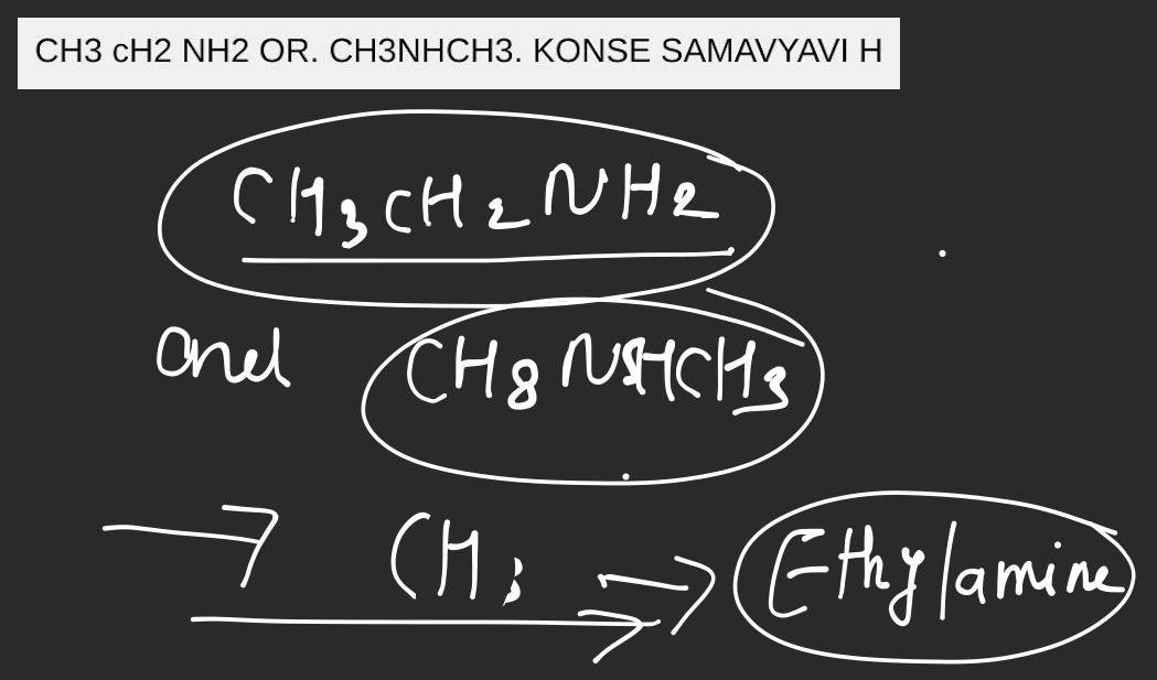 CH3 cH2 NH2 OR. CH3NHCH3. KONSE SAMAVYAVI H | Filo