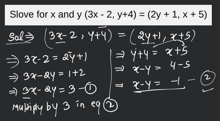 Slove for x and y (3x - 2, y+4) = (2y + 1, x + 5) | Filo