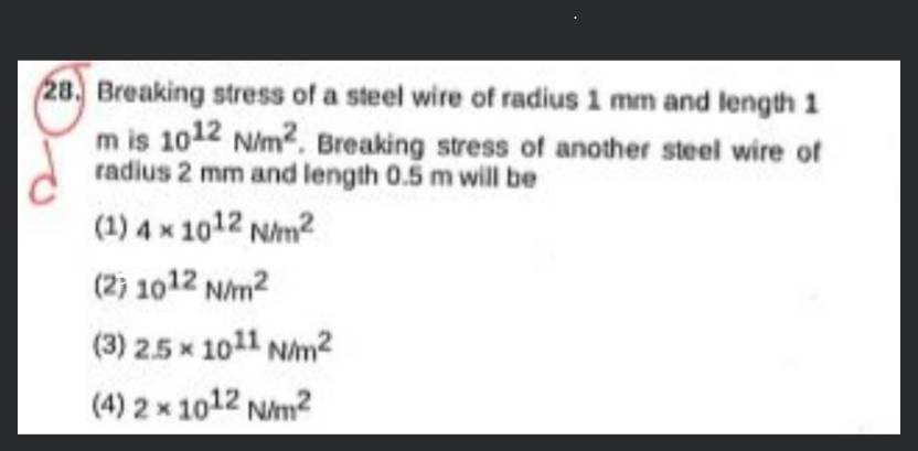 Breaking stress of a steel wire of radius 1 mm and length 1 m is 1012 N/m..