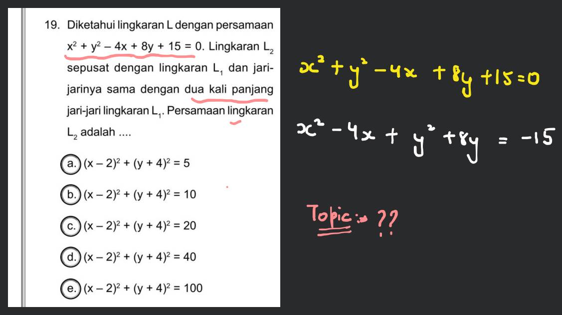 19. Diketahui lingkaran L dengan persamaan x2+y2−4x+8y+15=0. Lingkaran L2..
