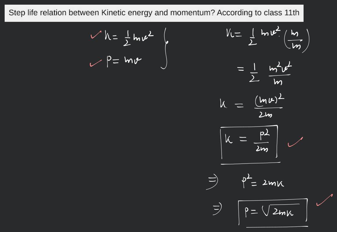 Step life relation between Kinetic energy and momentum? According to clas..