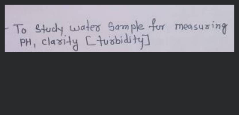 - To study water sample for measuring PH , clarity [turbidity] | Filo