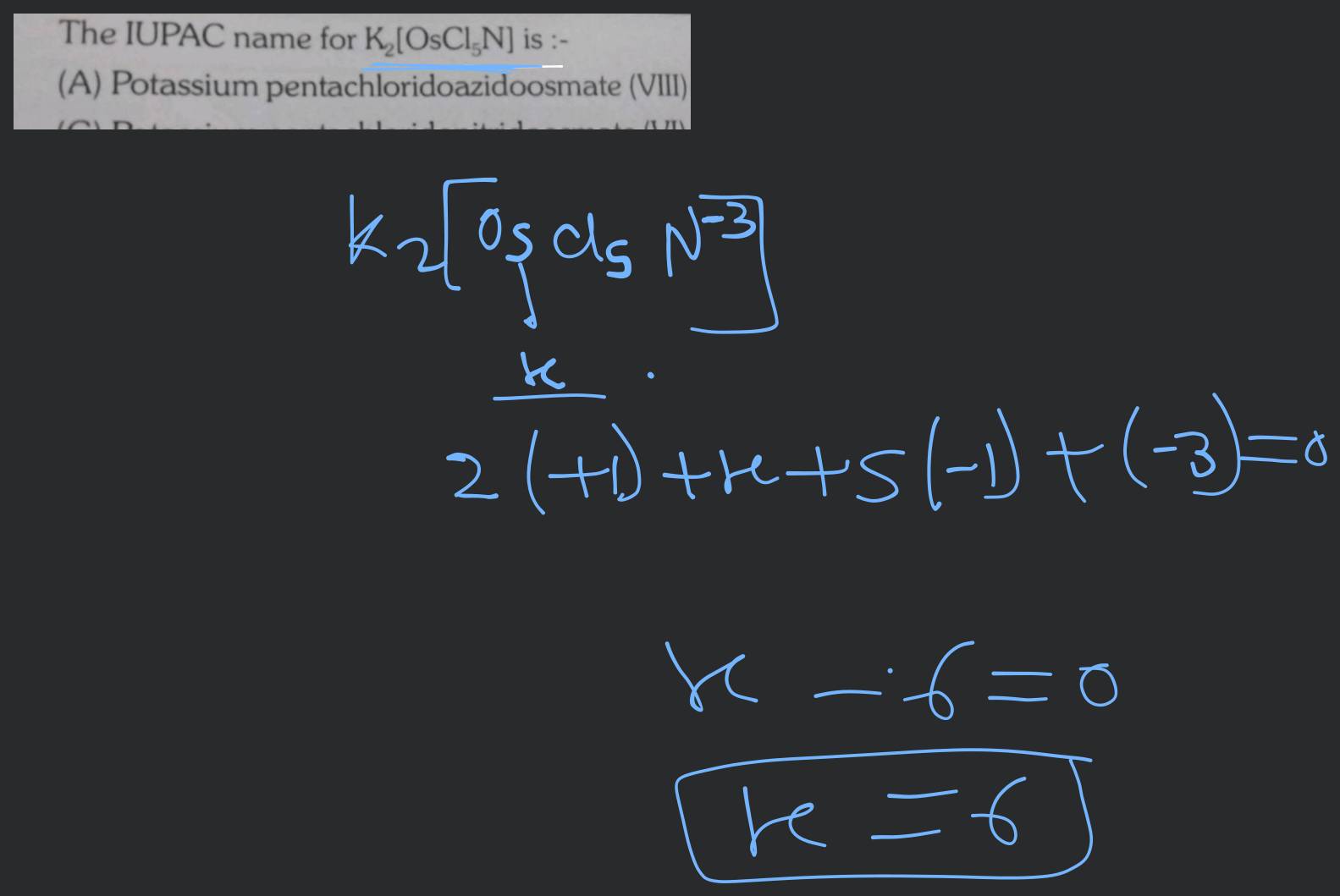 The IUPAC name for K2 [OsCl5 N] is :-(A) Potassium pentachloridoazidoos..