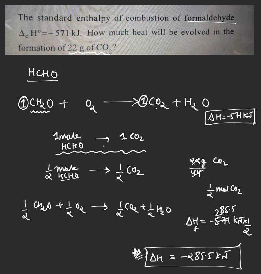 The standard enthalpy of combustion of formaldehyde Δc H∘=−571 kJ. How mu..