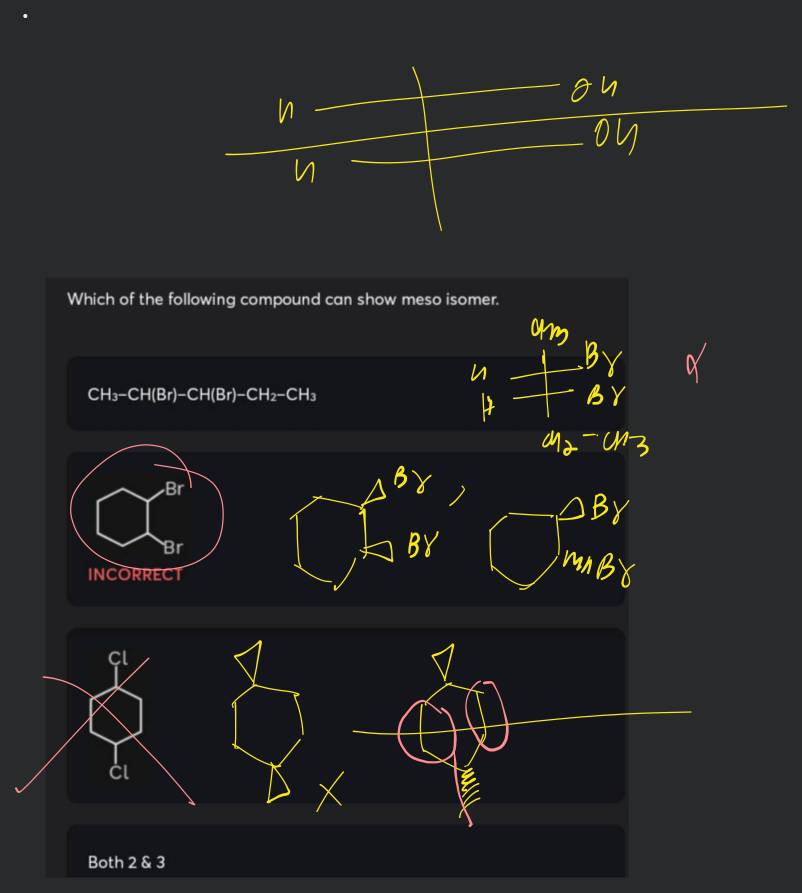 Which of the following compound can show meso isomer.CH3 −CH(Br)−CH(Br)−..