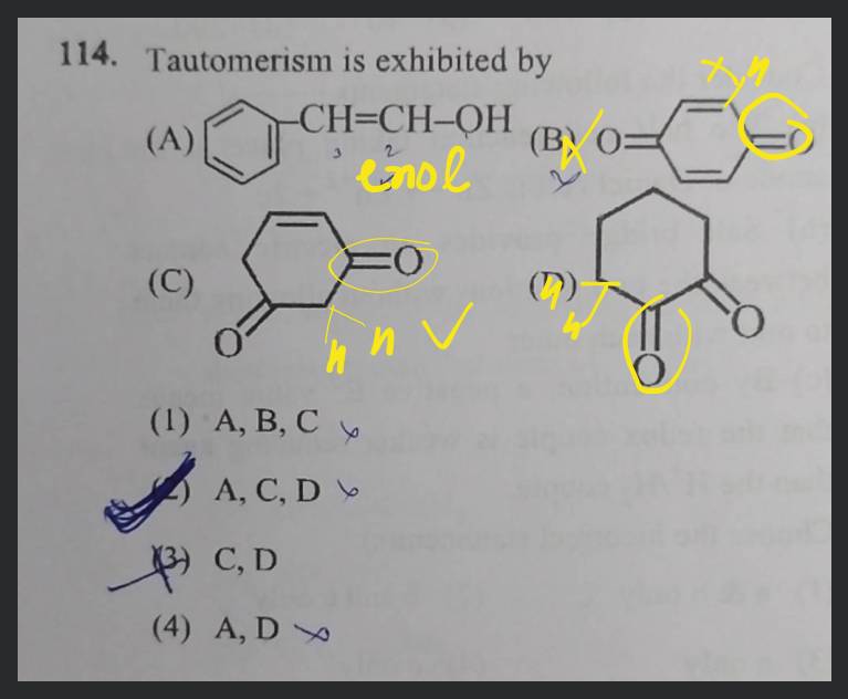 Tautomerism is exhibited by (A) OC=Cc1ccccc1 (B) O=C1C=CC(=O)C(=O)C1 (1)