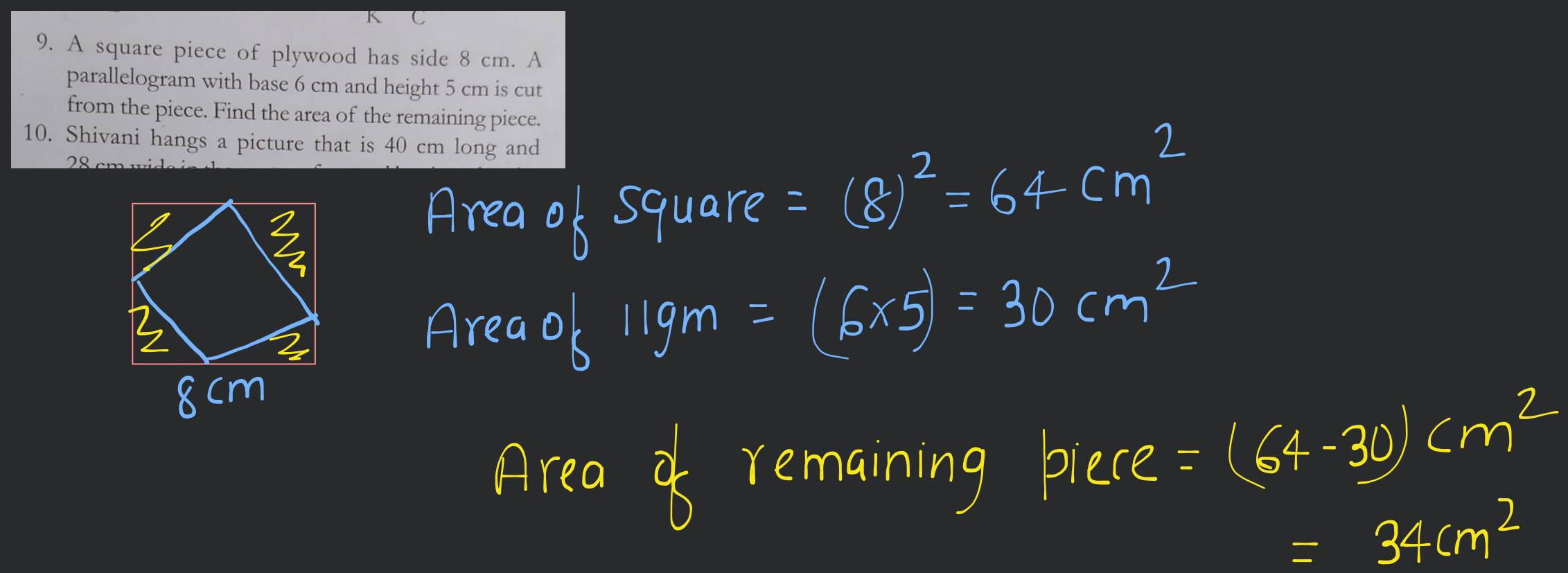 9. A square piece of plywood has side 8 cm . A parallelogram with base 6