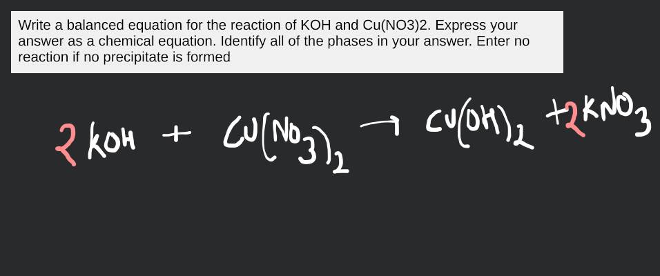 Write a balanced equation for the reaction of KOH and Cu(NO3)2. Express y..