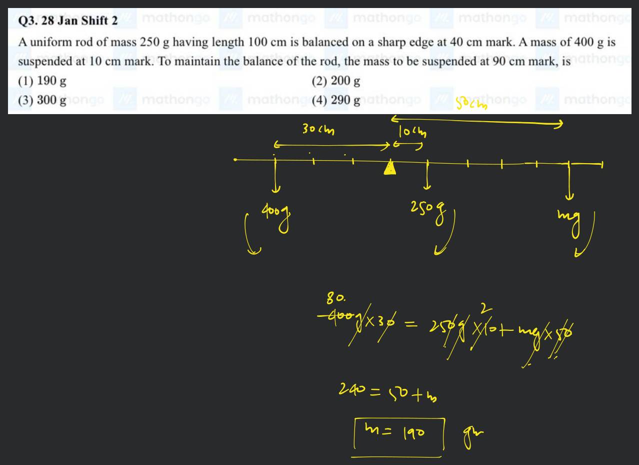 Q3. 28 Jan Shift 2 A uniform rod of mass 250 g having length 100 cm is ba..