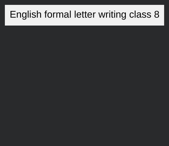 English formal letter writing class 8 | Filo
