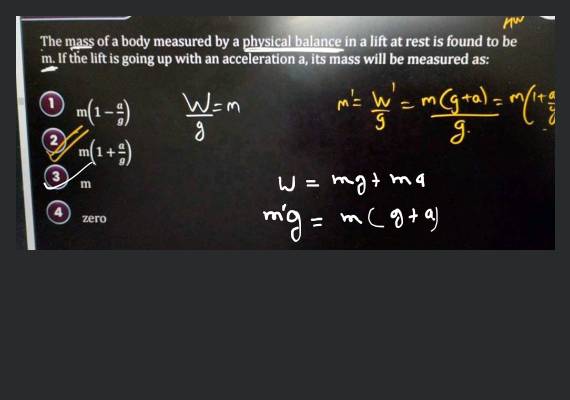 The mass of a body measured by a physical balance in a lift at rest is fo..