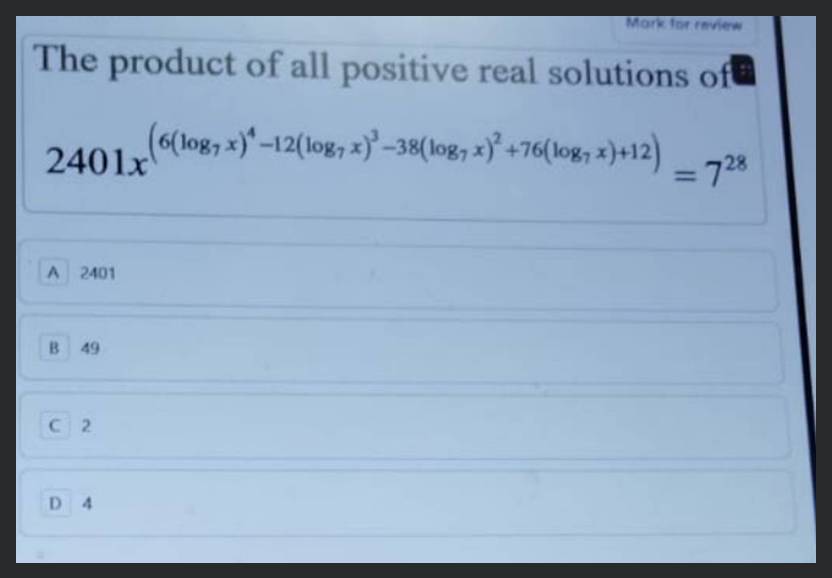 Mork for reviewThe product of all positive real solutions of2401x(6(lo..