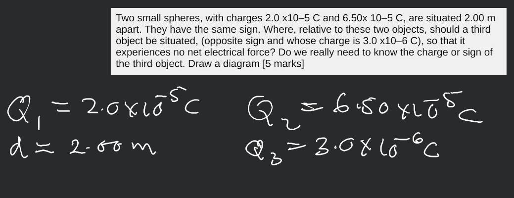 Two small spheres, with charges 2.0 x10–5 C and 6.50x 10–5 C, are situate..