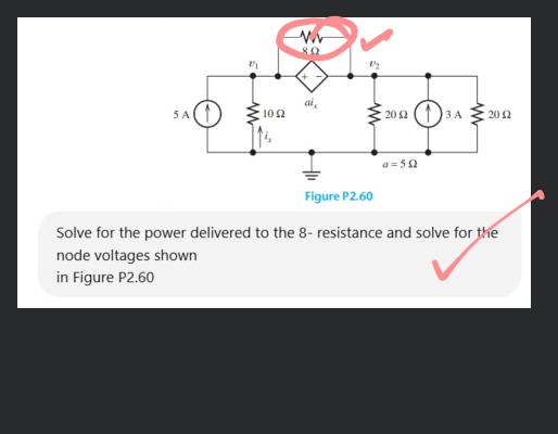 Solve for the power delivered to the 8- resistance and solve for the node..