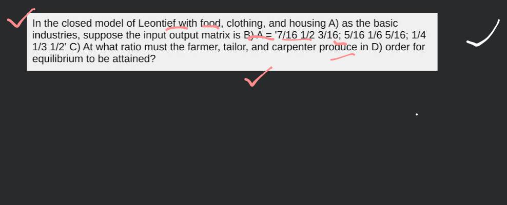 In the closed model of Leontief with food, clothing, and housing A) as th..