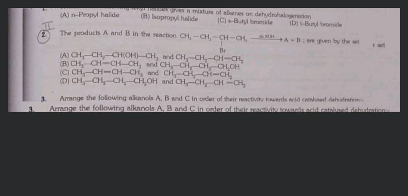 (A) n-Propyl halide (B) Isopropyl halide of alkenes on dehydrohalogenatio..