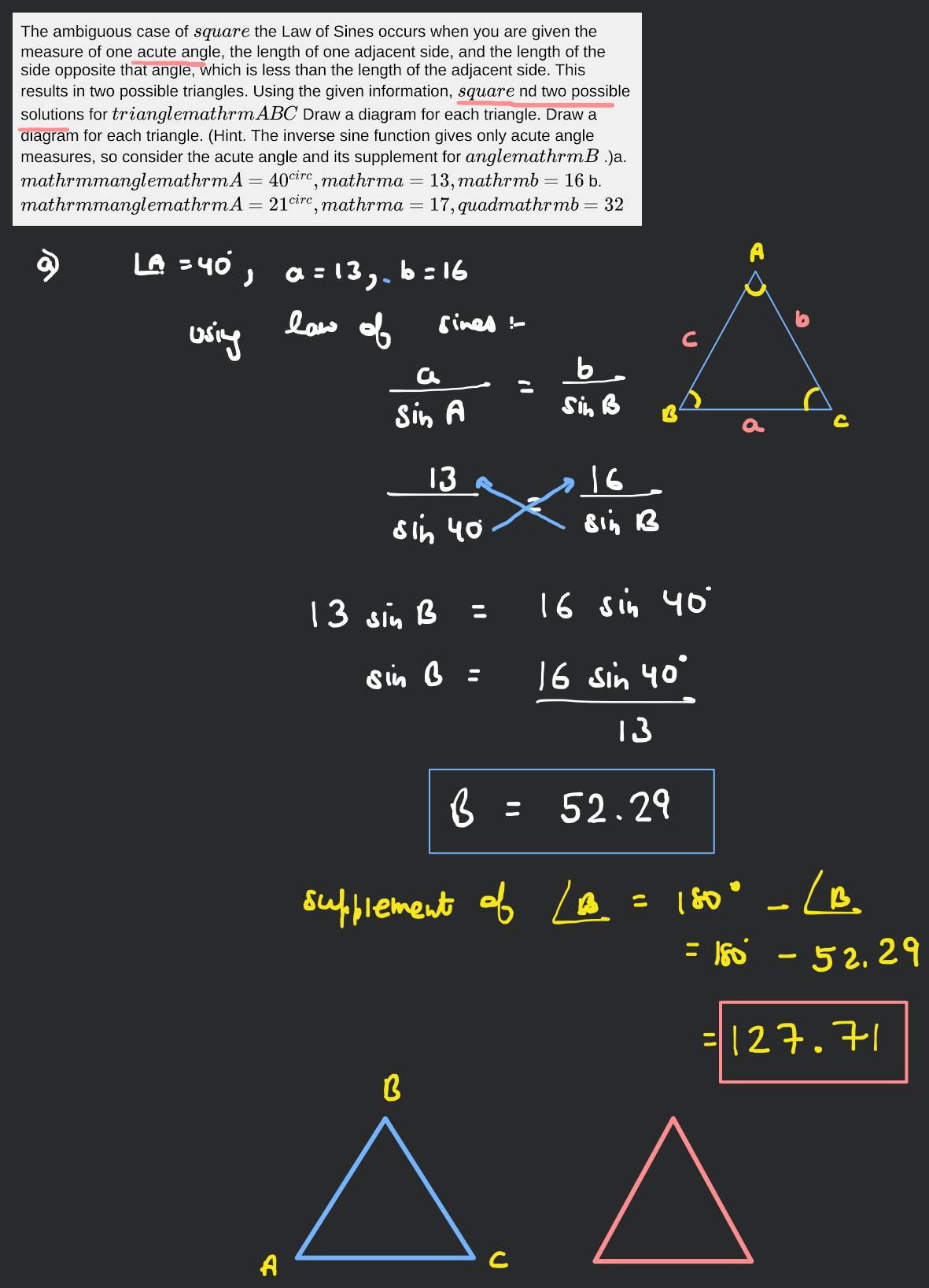 The ambiguous case of square the Law of Sines occurs when you are given t..