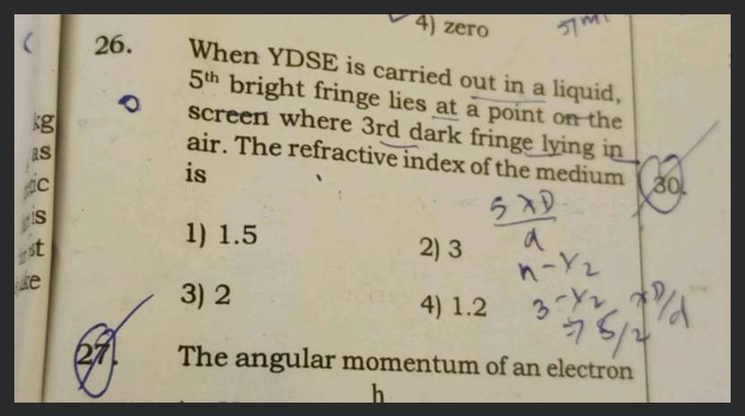 (3) 8 (4) 9 When YDSE is carried out in liquid, 5^{\text {th }} bright fr..