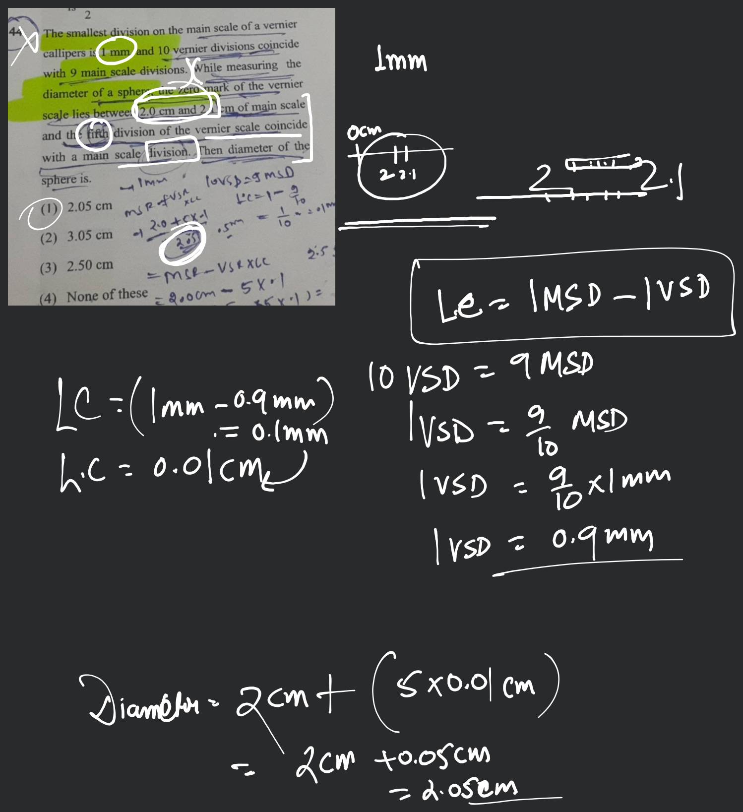 44. The smallest division on the main scale of a vernier callipers is 1 m..
