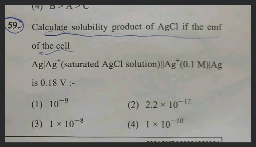Calculate solubility product of AgCl if the emf of the cell Ag∣Ag+(satura..