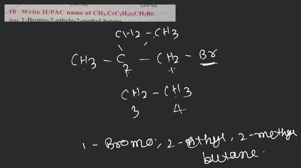 10 Write IUPAC name of CH3.C(C2H5)2CH2Br. Ans. 1-Bromo-2-ethyle-2-methyl-..
