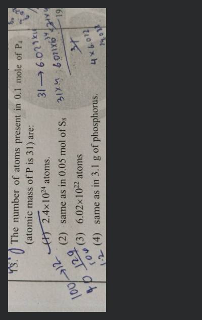 0 The number of atoms present in 0.1 mole of P4 (atomic mass of P is 31)