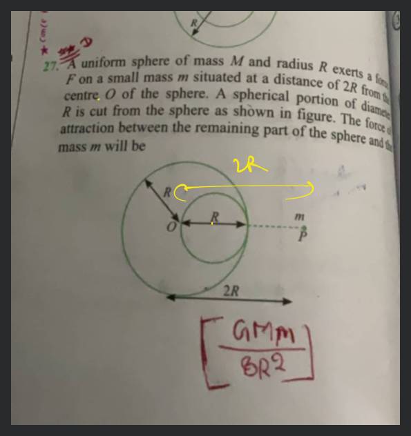 Concea A uniform sphere of mass M and radius R exerts a for F on a small