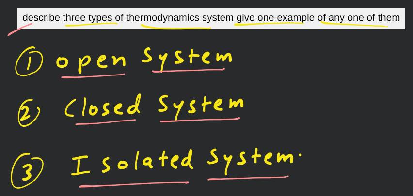 describe three types of thermodynamics system give one example of any one..