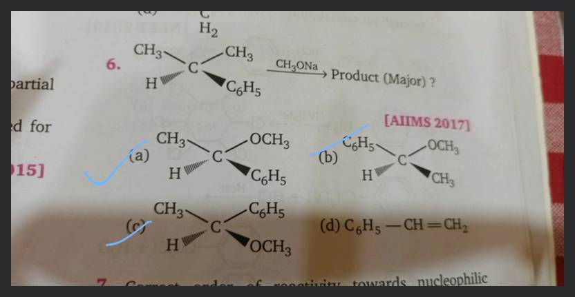 [H2 CH3 CH3 >> partial H C6H5 CH3ONa Product (Major)? [AIIMS 2017] ed for..